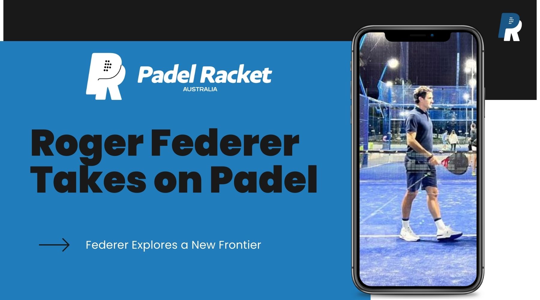 Federer Explores a New Frontier: Roger Federer Takes on Padel – Padel ...